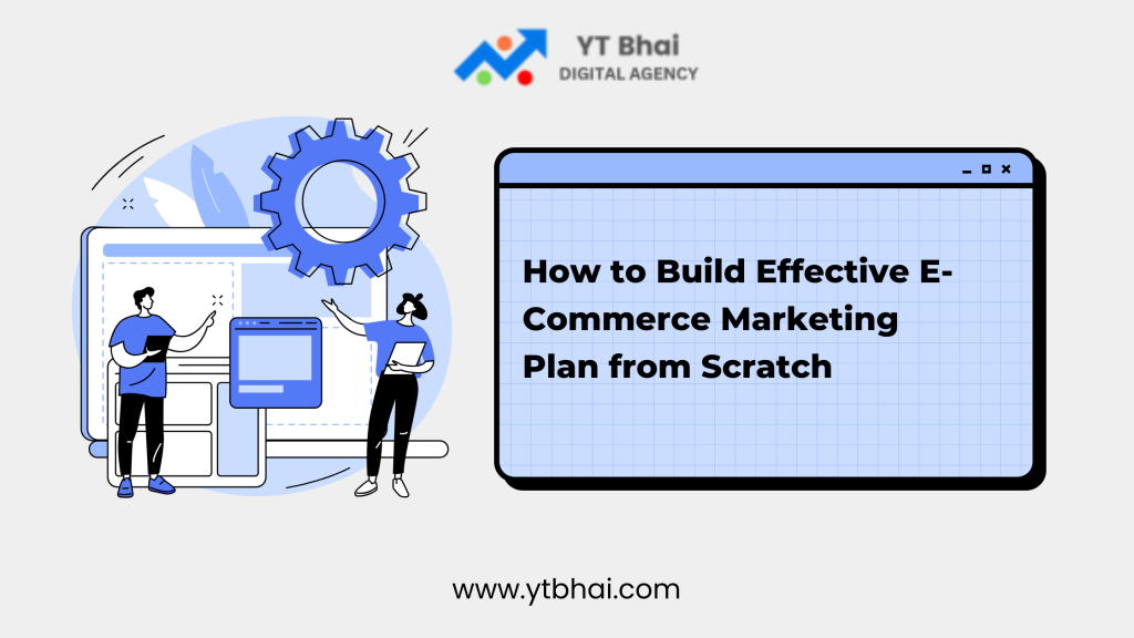How to Build Effective E-Commerce Marketing Plan from Scratch